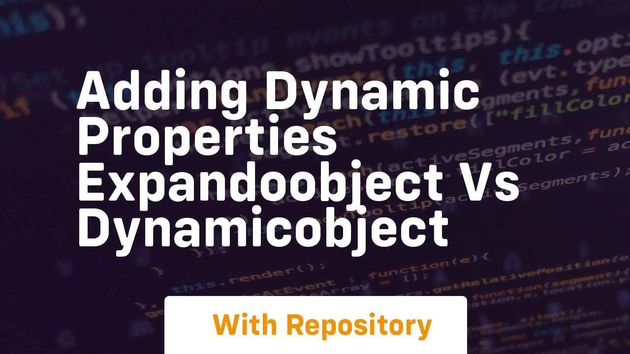 Adding dynamic properties expandoobject vs dynamicobject - YouTube