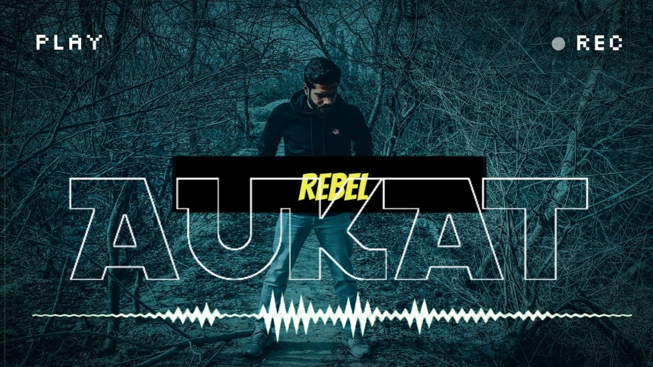 AUKAT - Rebel | Latest Hindi Song | New Hindi Rap Song | 2021 | - YouTube
