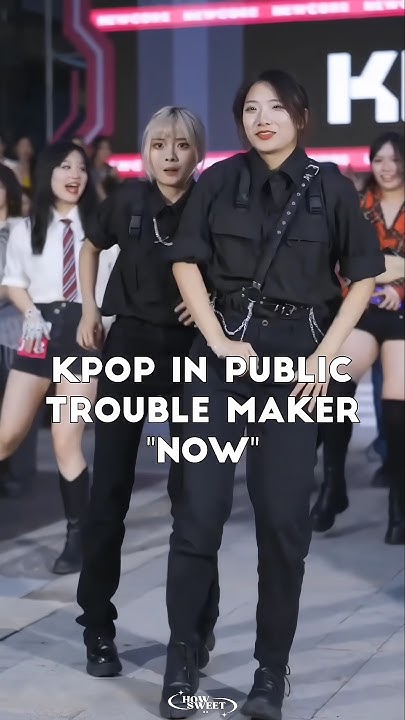 "TROUBLE MAKER - NOW" DANCE COVER IN PUBLIC #kpop #now #troublemaker #dance #coupledance # ...