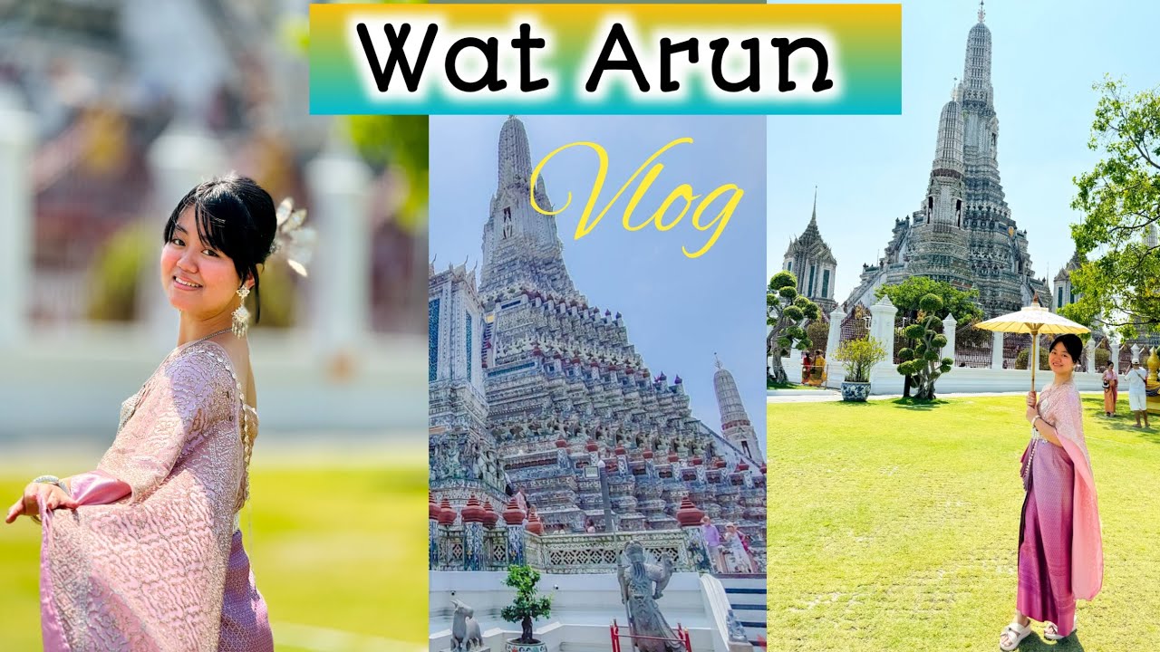 Thailand Vlog | Wat Arun | Temple of Dawn Bangkok | Pratistha Chakma ...