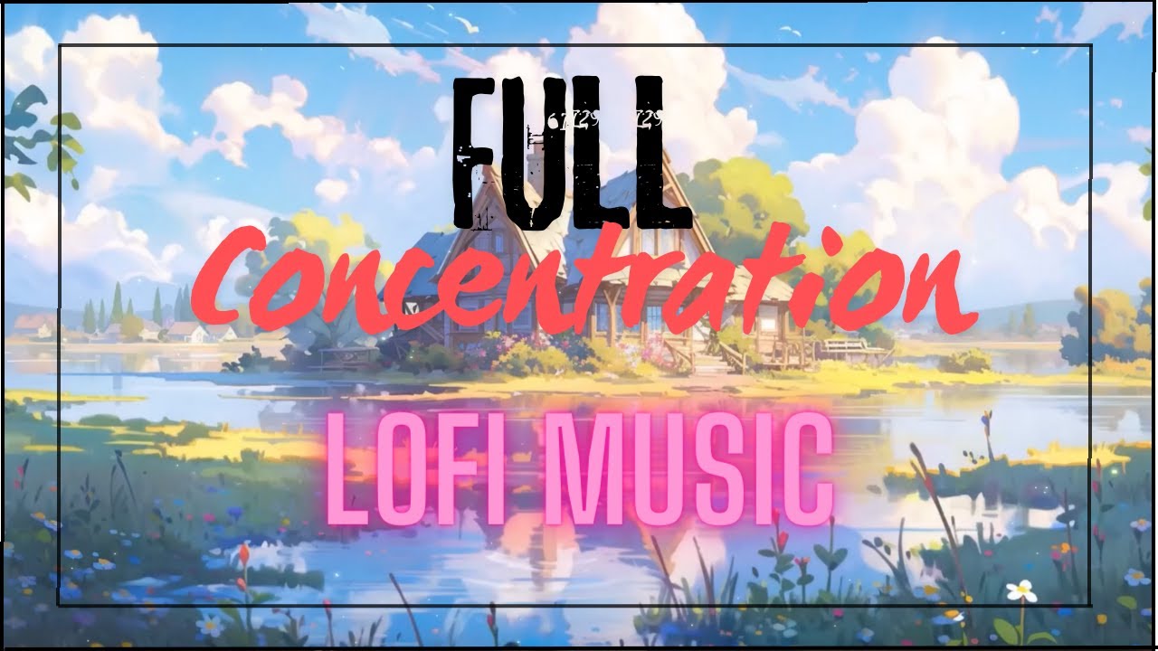 [ FULL CONCENTRATION ] 2 Hours Lofi Hip Hop Music for Relax & Study ...
