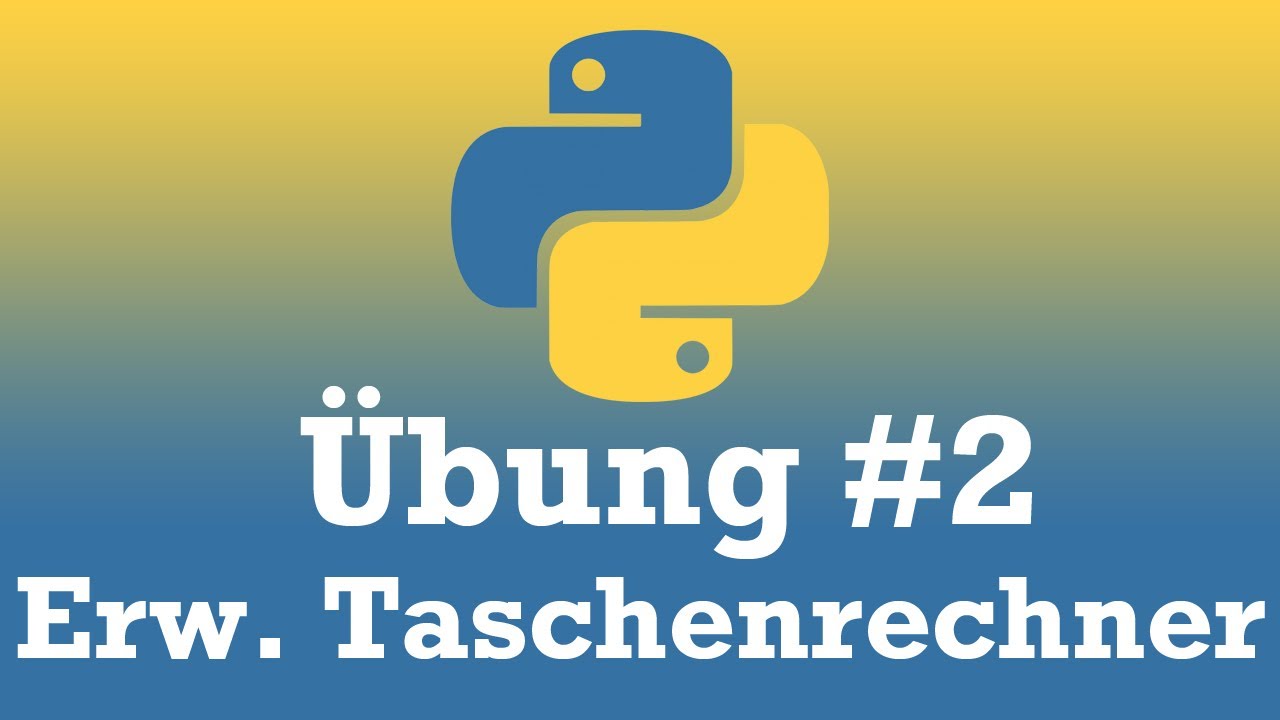 Python Übung #2 Erweiterter Taschenrechner in Python für Anfänger - YouTube