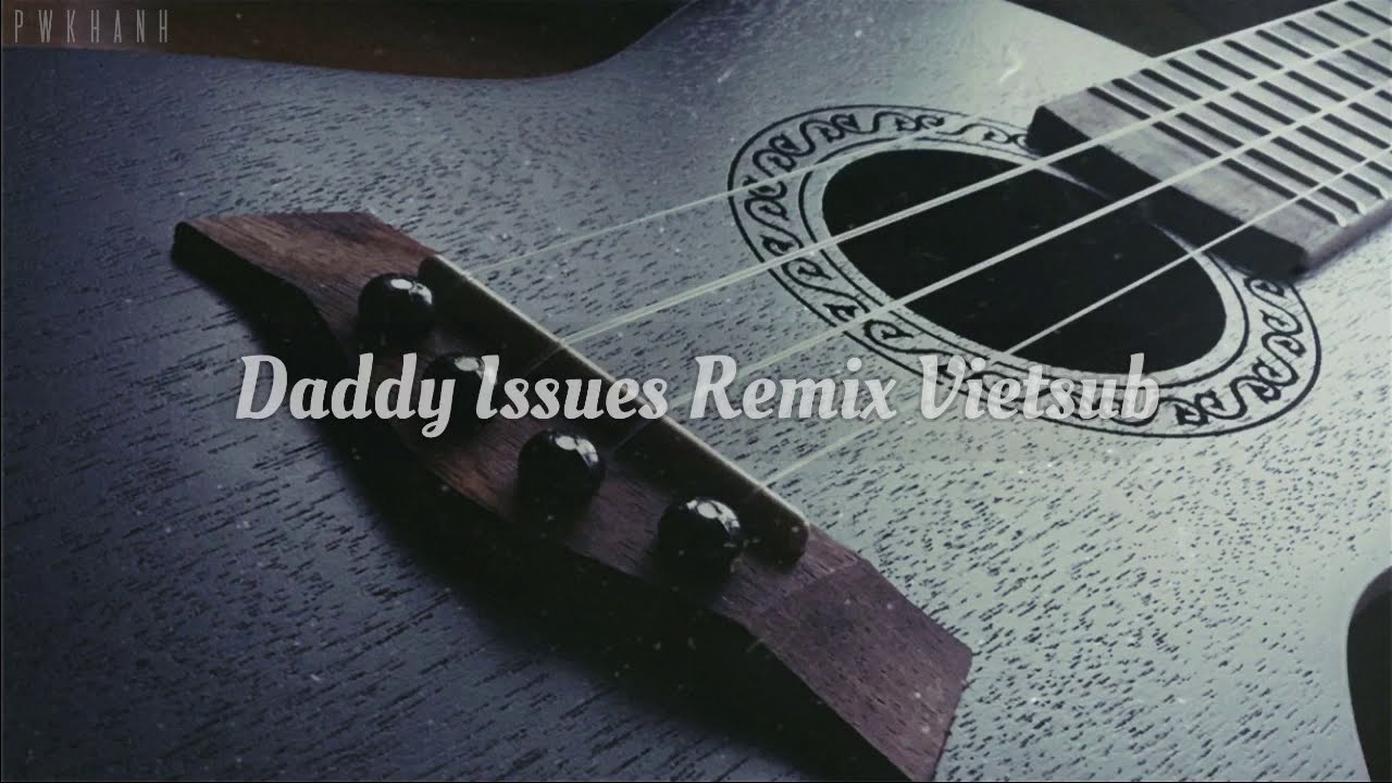 [Vietsub] Daddy Issues (Remix) - The Neighbourhood - YouTube