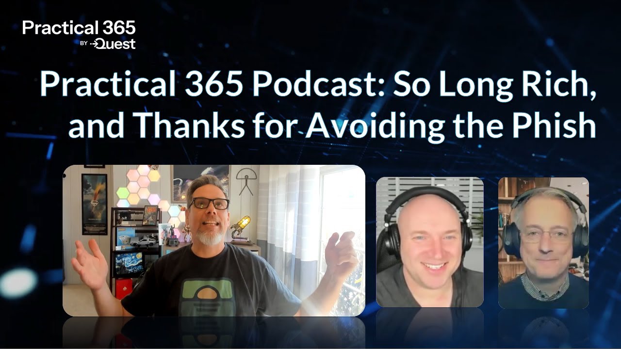 Practical 365 Podcast: So Long Rich, and Thanks for Avoiding the Phish - YouTube