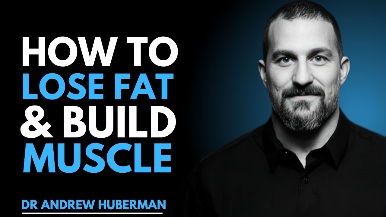 How to Lose Fat & Gain Muscle With Nutrition | Andrew Huberman - YouTube