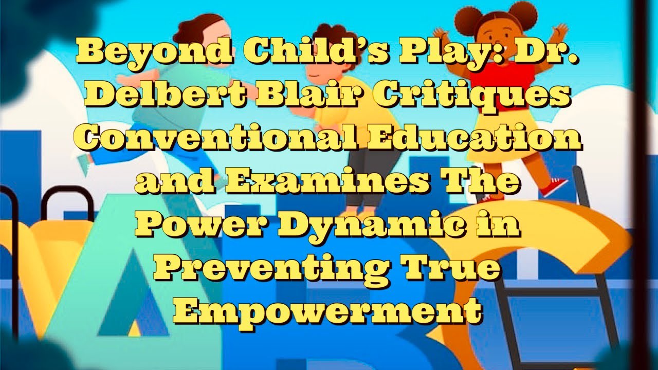 Dr Delbert Blair: Beyond Child's Play - YouTube