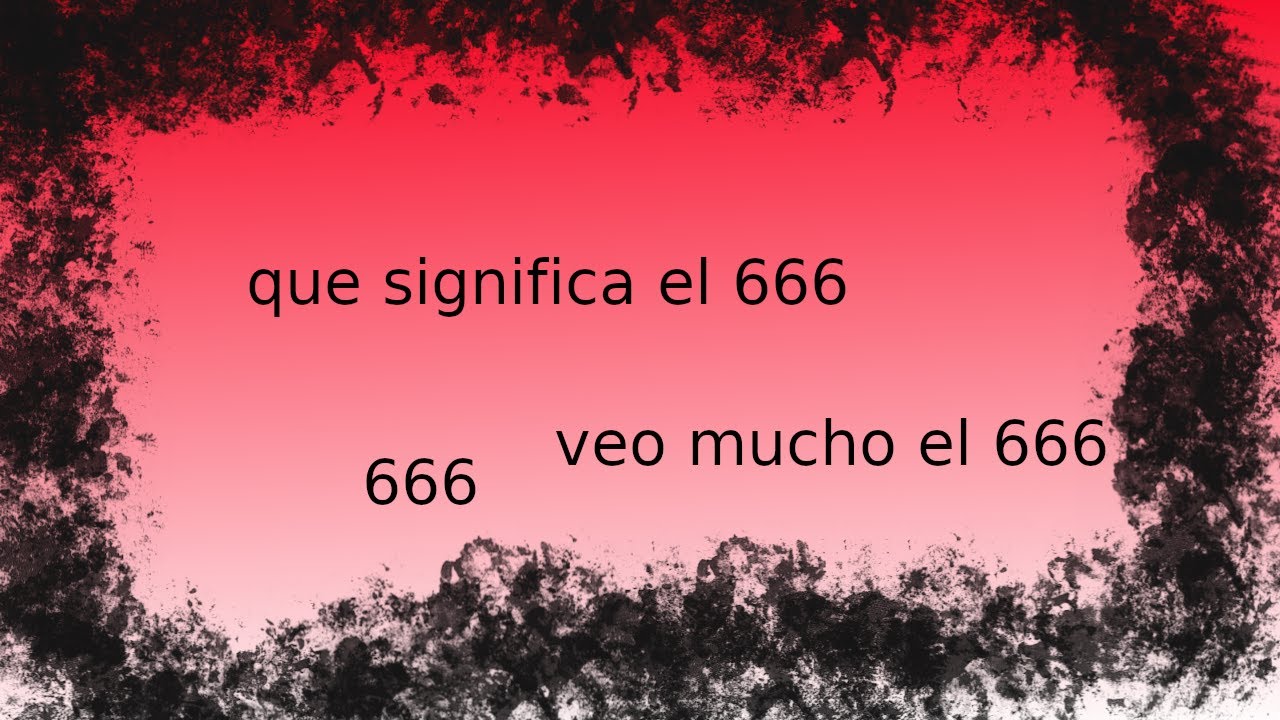Qué significa encontrarse el número 666? - YouTube