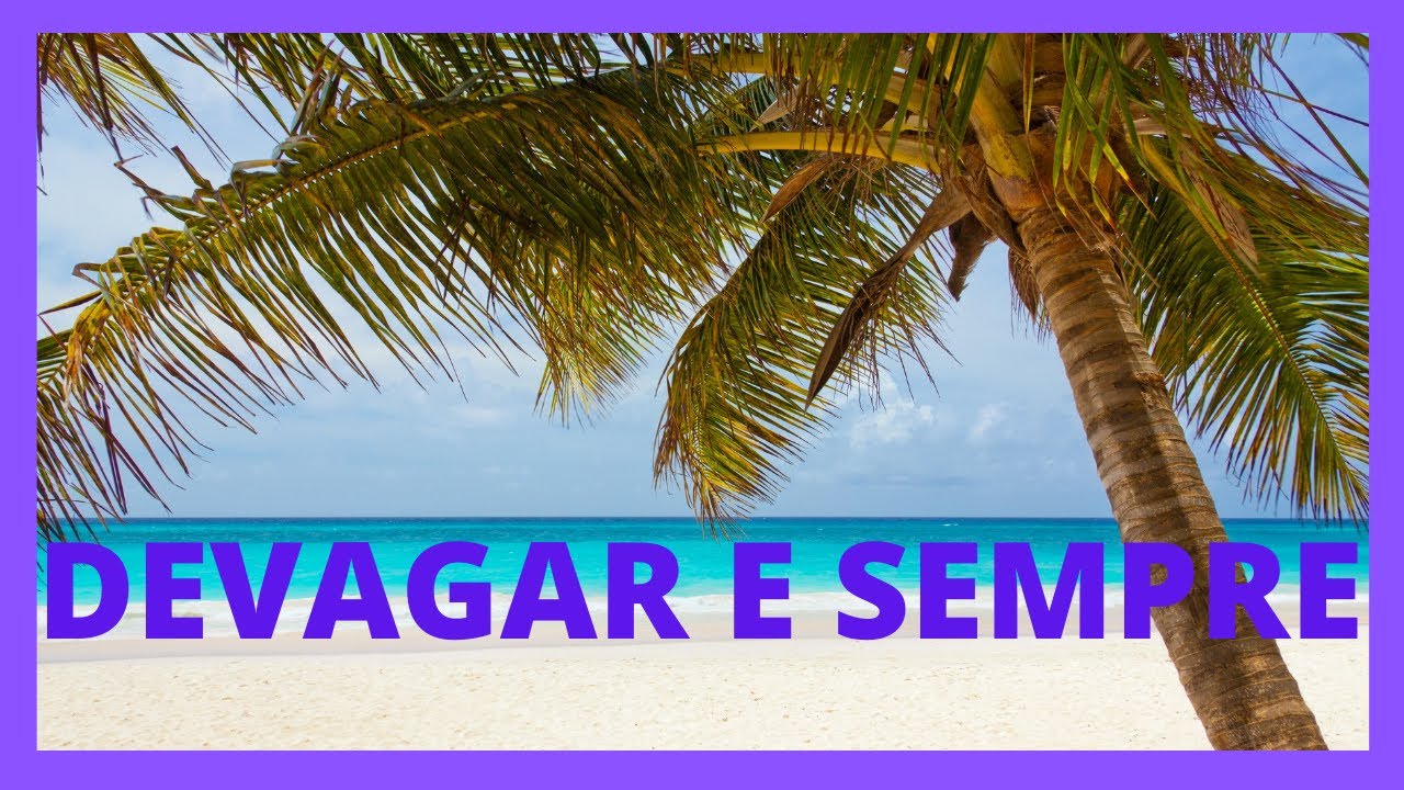 NUNCA DESISTA- DEVAGAR E SEMPRE - YouTube