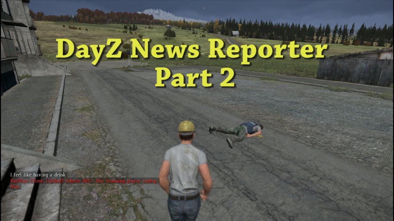 DayZ News Reporter: Part 2 - YouTube