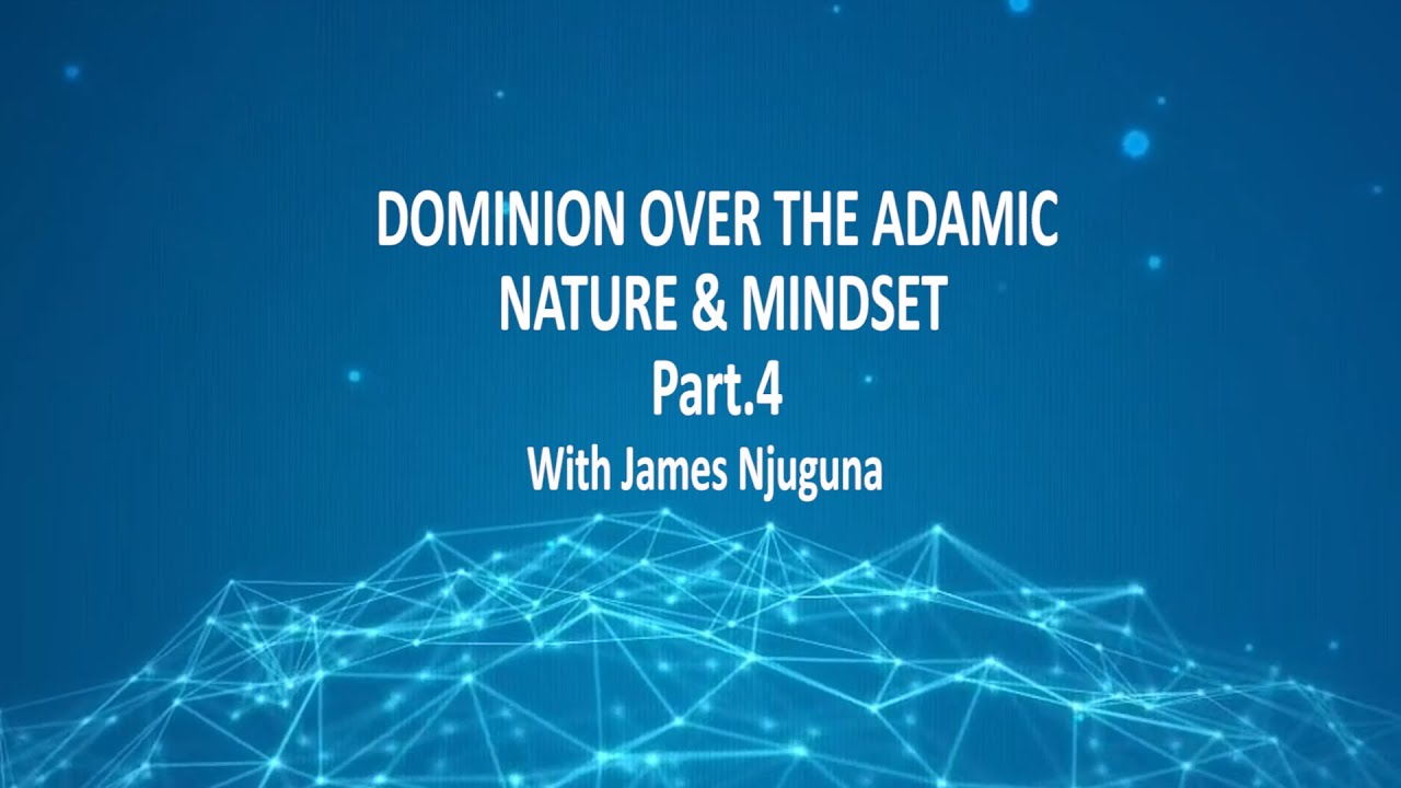 DOMINION OVER THE ADAMIC NATURE AND MINDSET PT 4 - YouTube