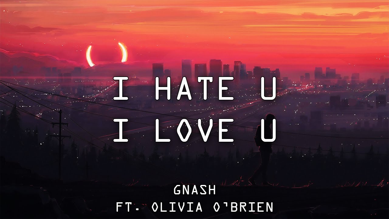 gnash - i hate u, i love u ft. olivia o'brien (Lyrics) | Luem - YouTube