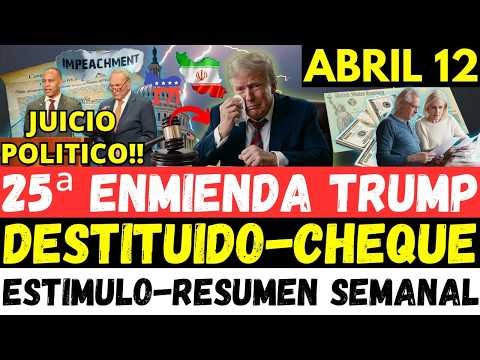 25ª ENMIENDA TRUMP DESTITUIDO - CHEQUE ESTÍMULO  - RESUMEN SEMANAL