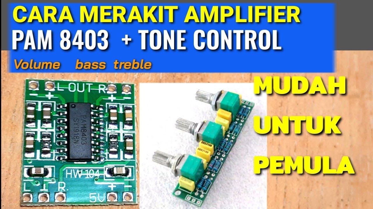 CARA MERAKIT KIT AMPLIFIER PAM 8403 DENGAN TONE CONTROL ...