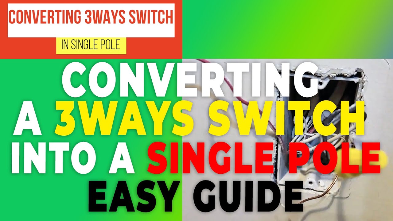 CONVERTING A 3WAYS SWITCH INTO A SINGLE POLE – EASY STEPS BY STEPS ...