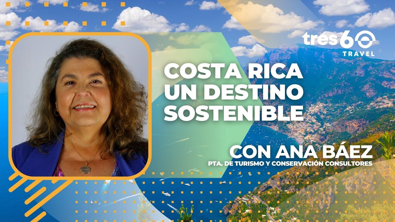 📶 INVITADA ESPECIAL: ANA BÁEZ - “COSTA RICA, UN DESTINO SOSTENIBLE ...