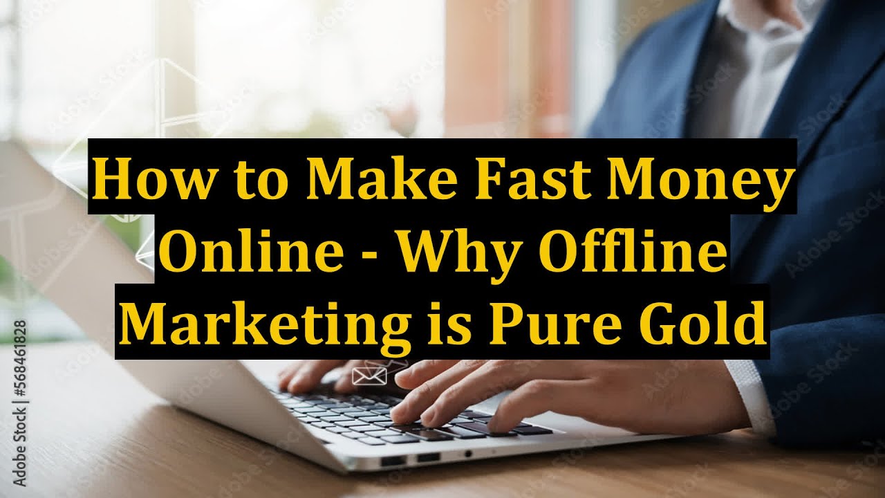 How to Make Fast Money Online - Why Offline Marketing is Pure Gold ...