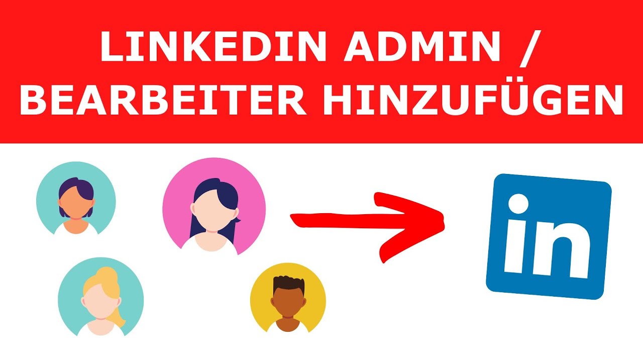 LinkedIn Admin / Bearbeiter hinzufügen - YouTube