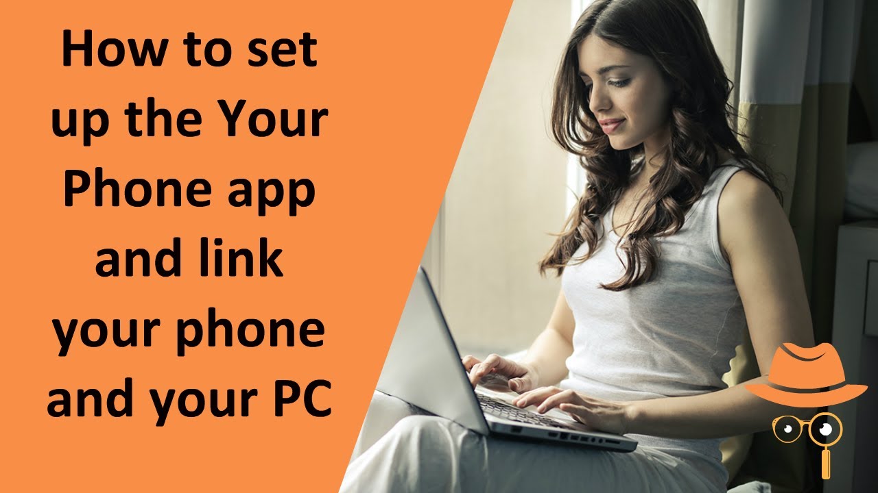 How to set up the Your Phone app and link your phone and your PC - YouTube