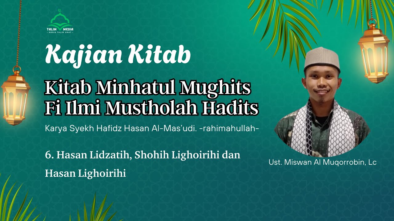 Kitab Minhatul Mughits | 6. Hasan Lidzatih, Shohih Lighoirihi dan Hasan ...