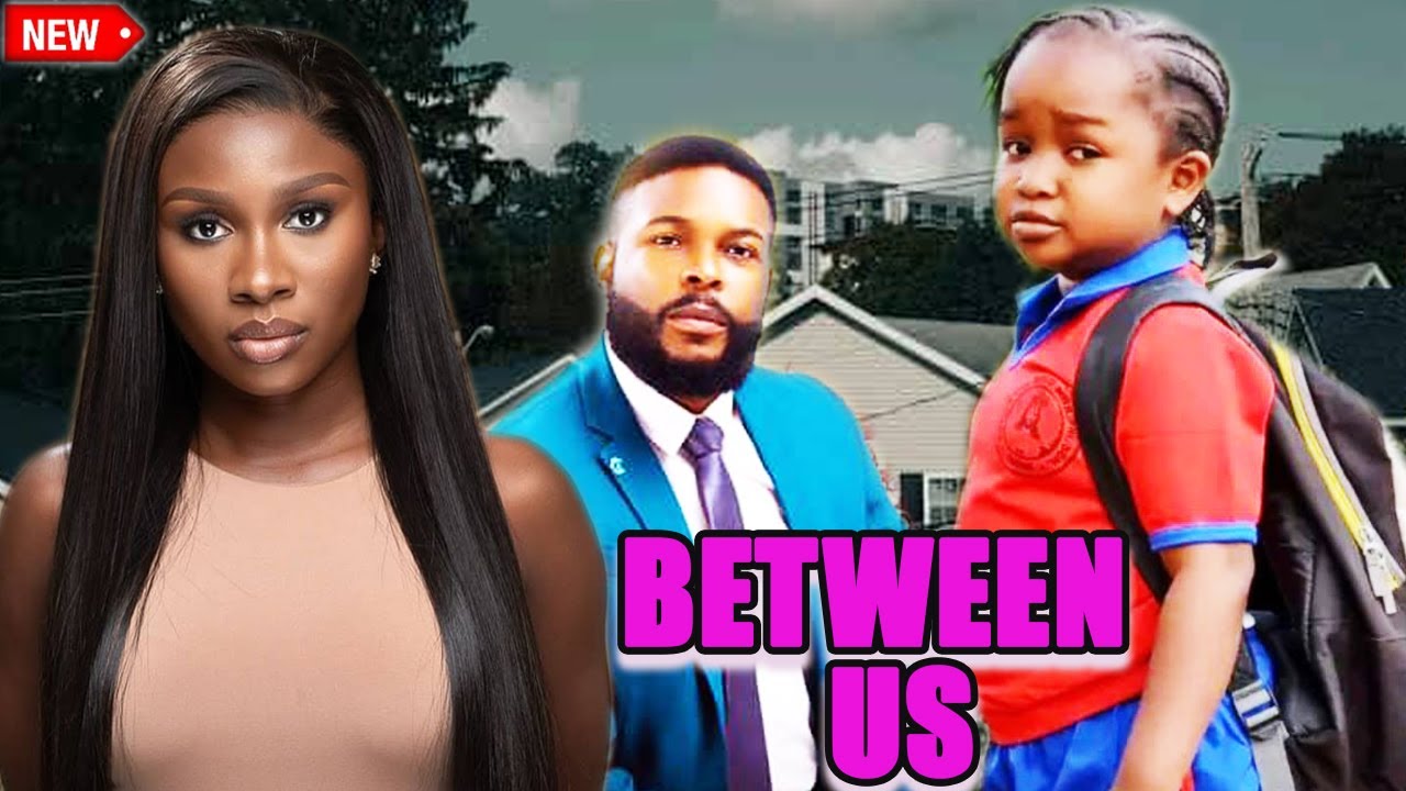 BETWEEN US _(FULL MOVIE)- 2024 NEWLY RELEASED NOLLYWOOD MOVIE (RELEASED ...