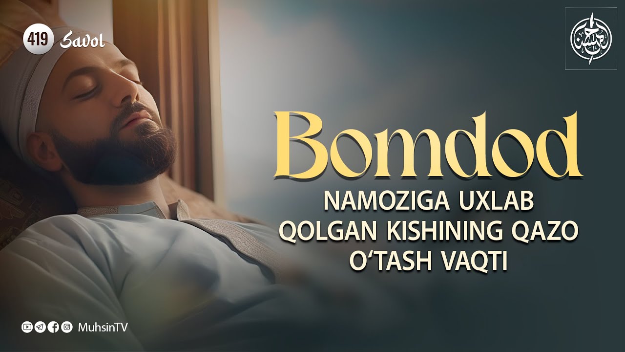 419-savol | Bomdod namoziga uxlab qolgan kishining qazo o‘tash vaqti ...