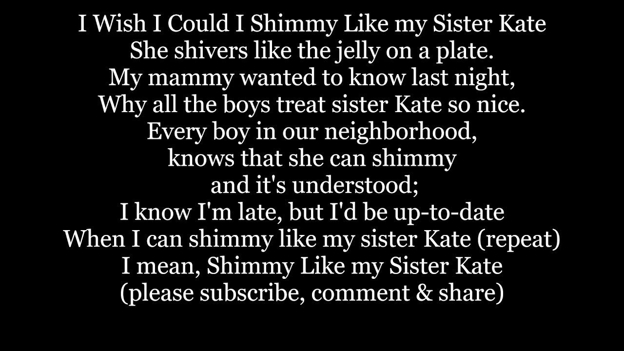 I WISH I COULD SHIMMY LIKE MY SISTER KATE Lyrics Words trending sing ...