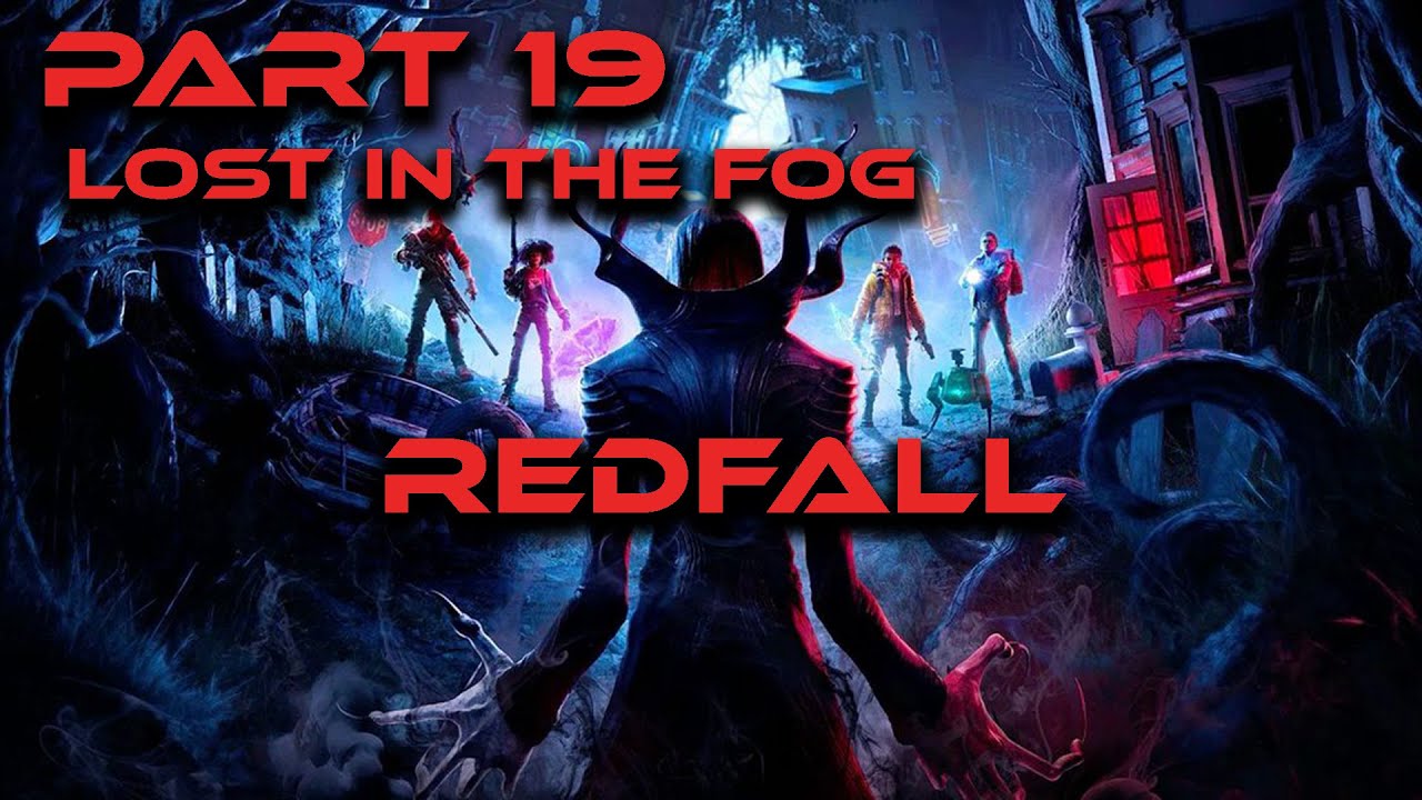 Let's Play Part 19- Redfall Lost in the Fog - YouTube