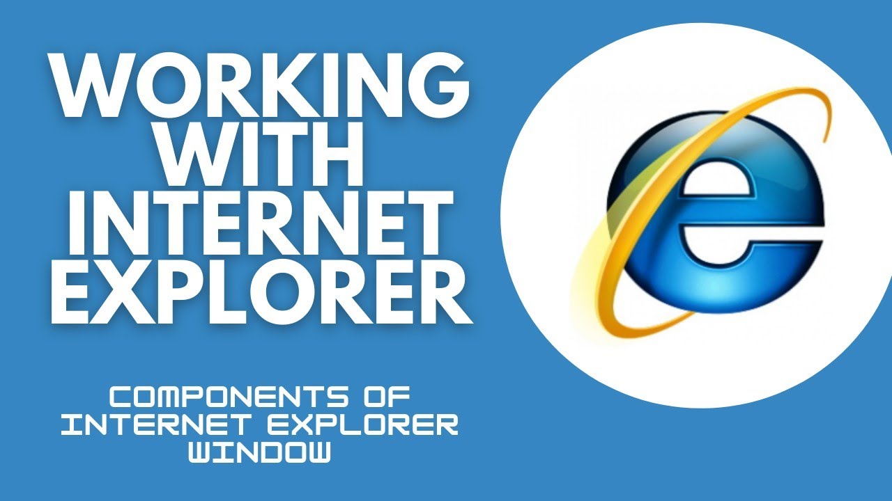 How to open Internet explore..components of Internet explorer window ...