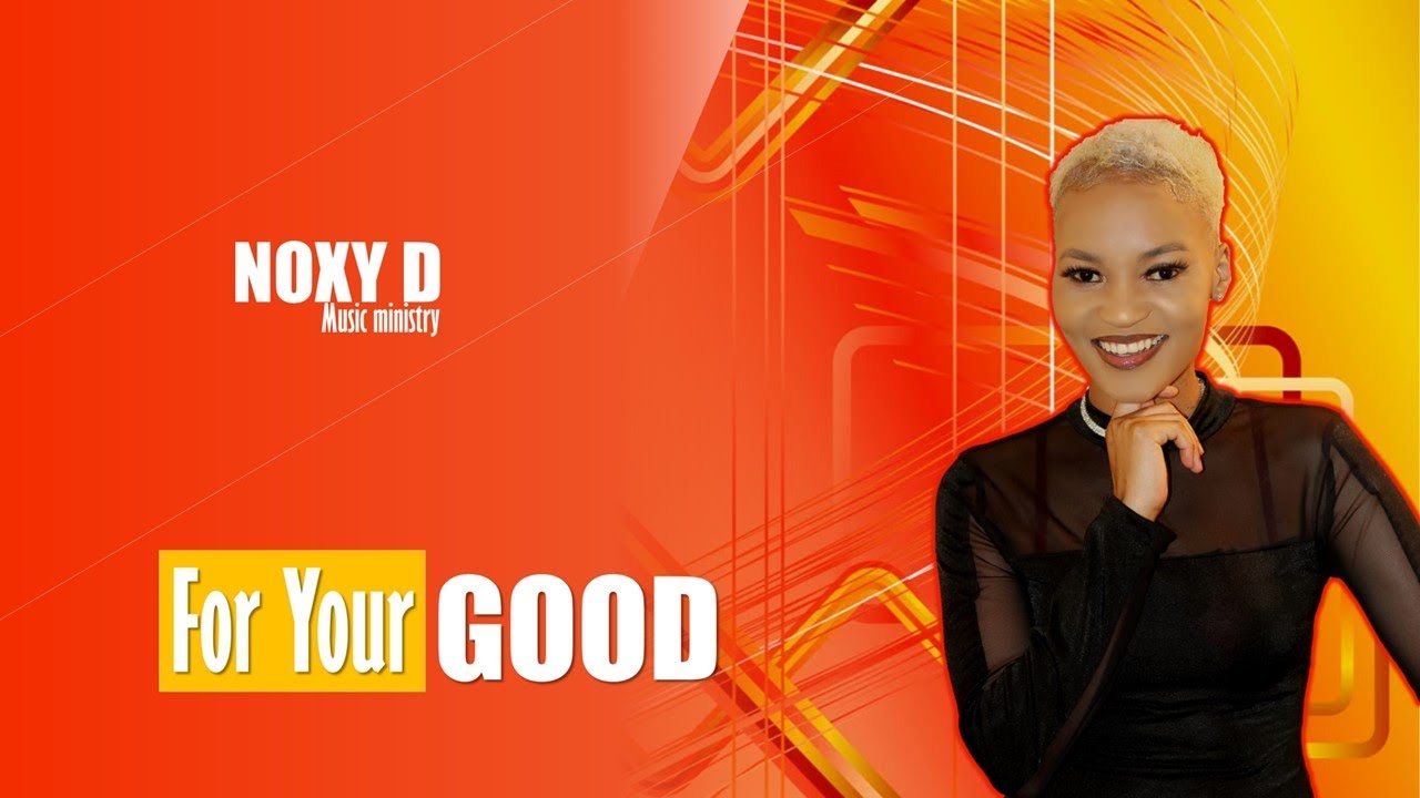 NOXY D | FOR YOUR GOOD LYRIC VIDEO - YouTube