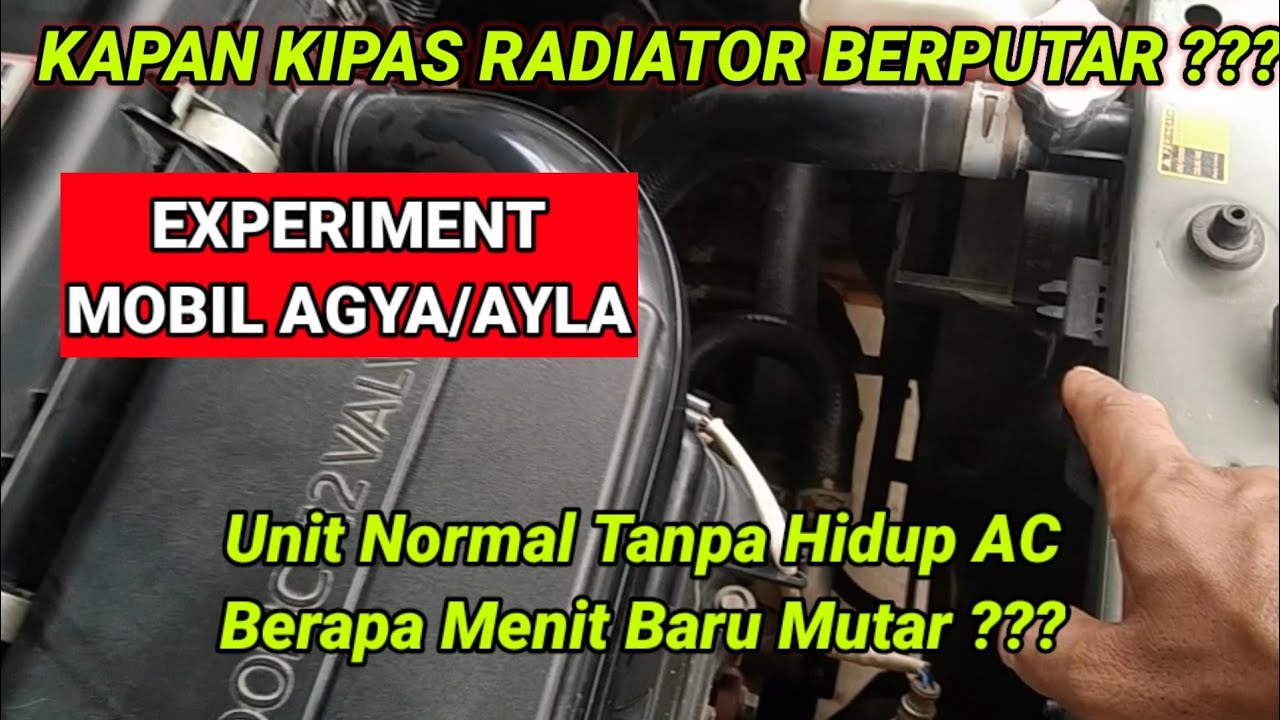 Berapa Menit Kipas radiator baru berputar !!! Experiment Agya/Ayla ...