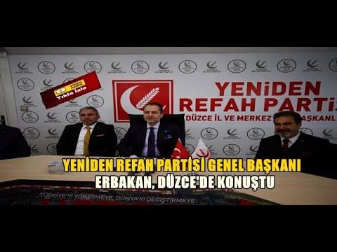 YENİDEN REFAH PARTİSİ GENEL BAŞKANI ERBAKAN, DÜZCE'DE KONUŞTU: