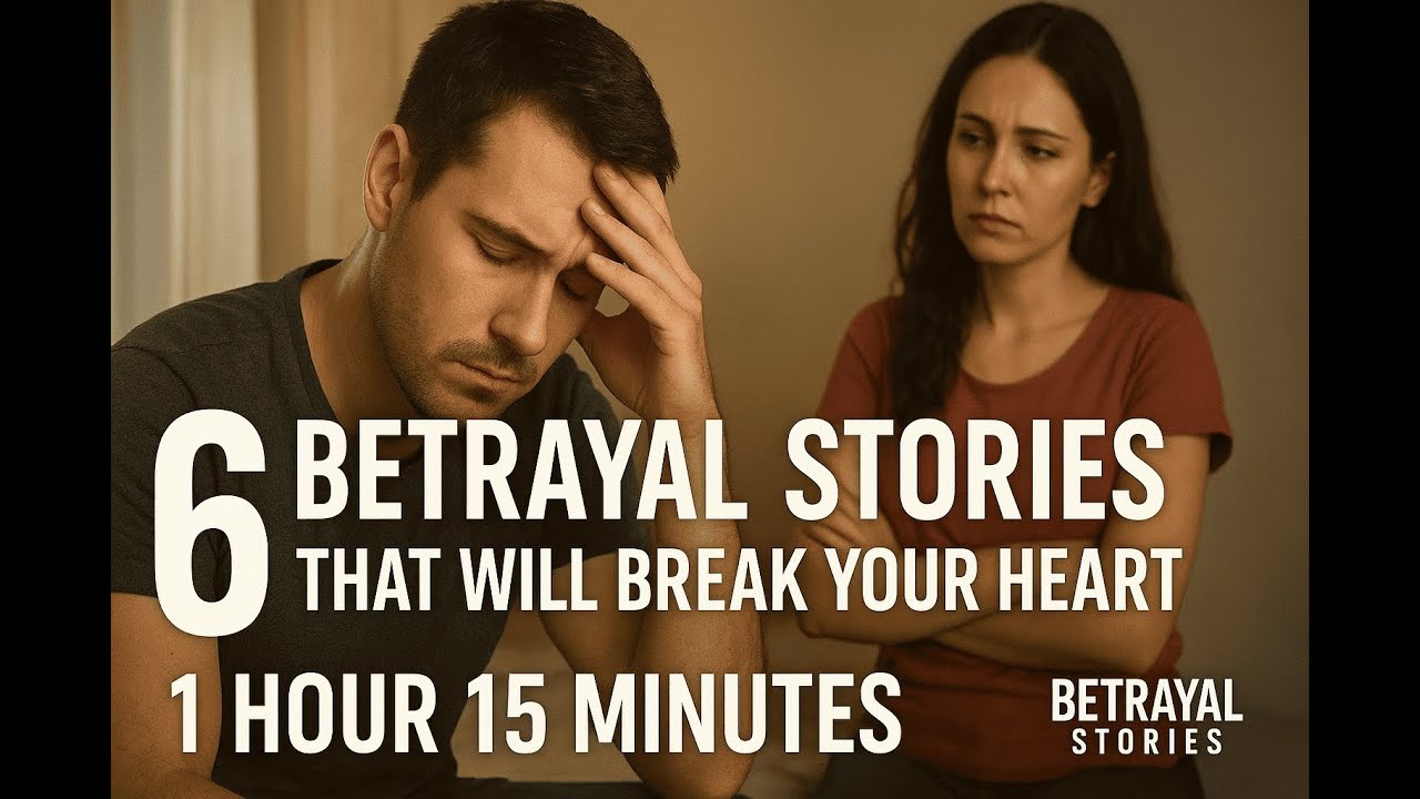 6 Betrayal Stories That Will Break Your Heart | 1 Hour 15 Minutes - YouTube