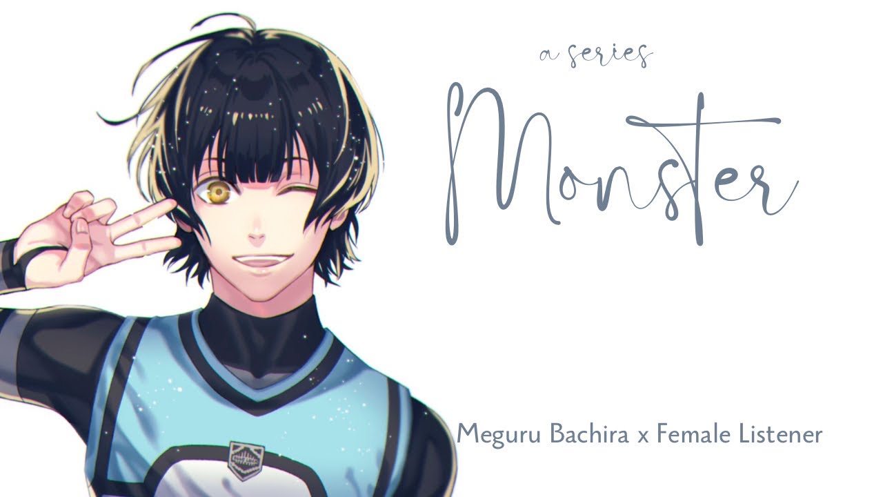 Monster | Meguru Bachira x Female Listener | 11 - YouTube