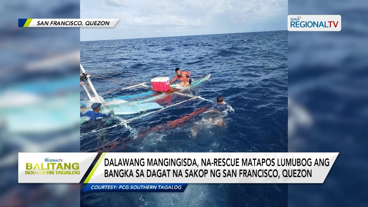 Balitang Southern Tagalog: Dalawang mangingisda, na-rescue matapos ...