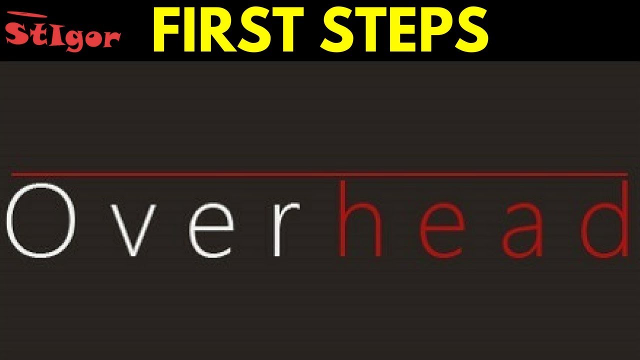 OVERHEAD - FIRST STEPS - Gameplay - YouTube
