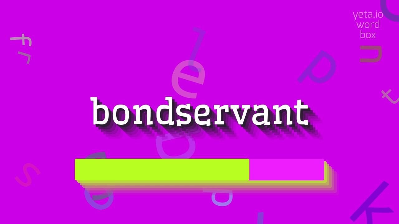 How to say "bondservant"! (High Quality Voices) - YouTube