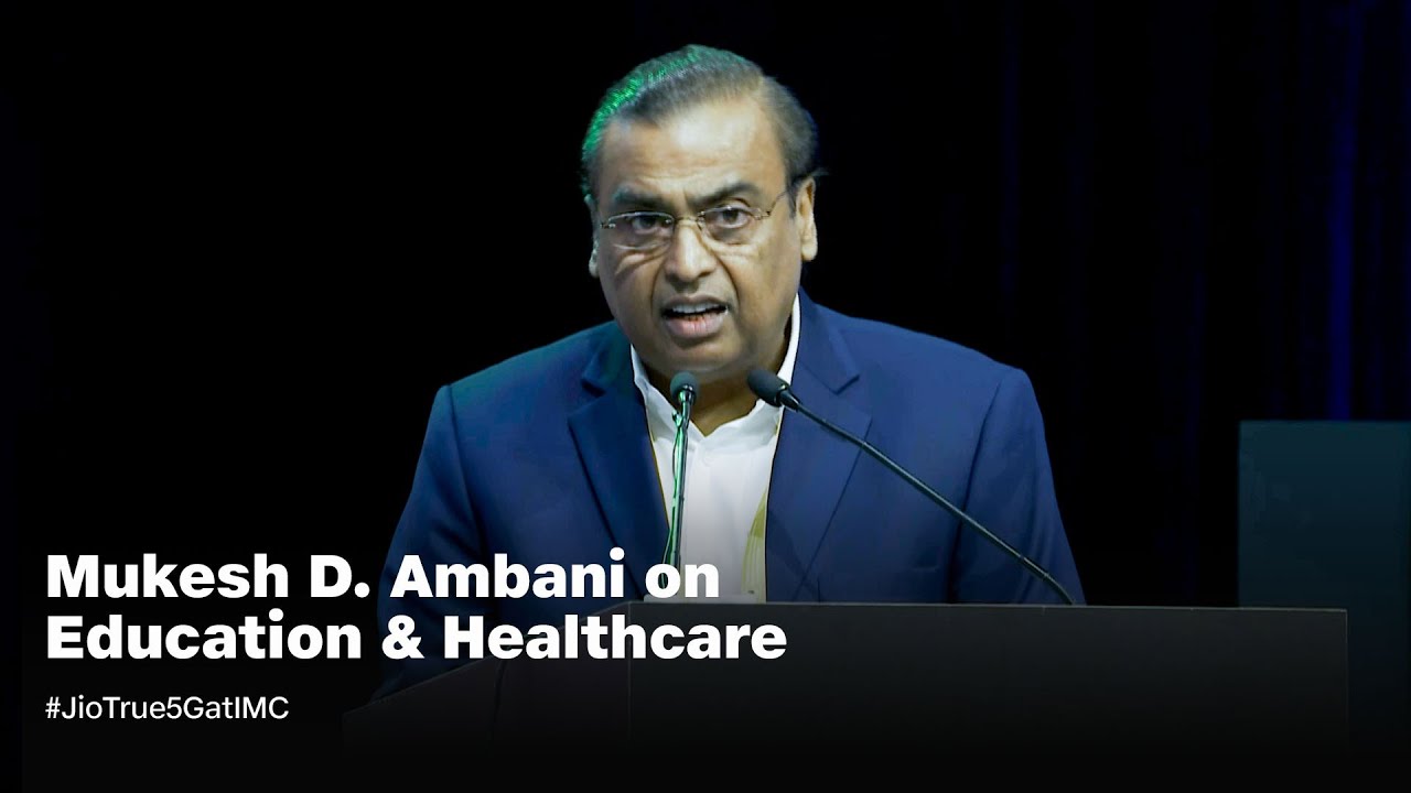 Mukesh D. Ambani on Education & Healthcare #JioTrue5GatIMC - YouTube