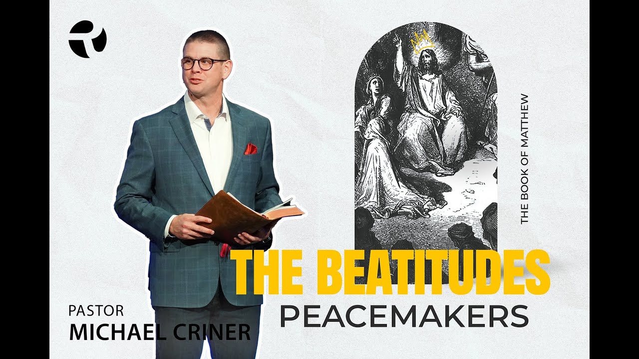The Beatitudes - Peacemakers | Michael Criner, FBC Rockwall - YouTube