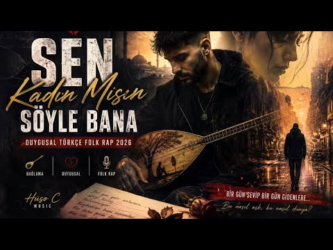 💔 Sen Kadın Mısın Söyle Bana | Duygusal Türkçe Folk Rap 2026 | Hüso C Music