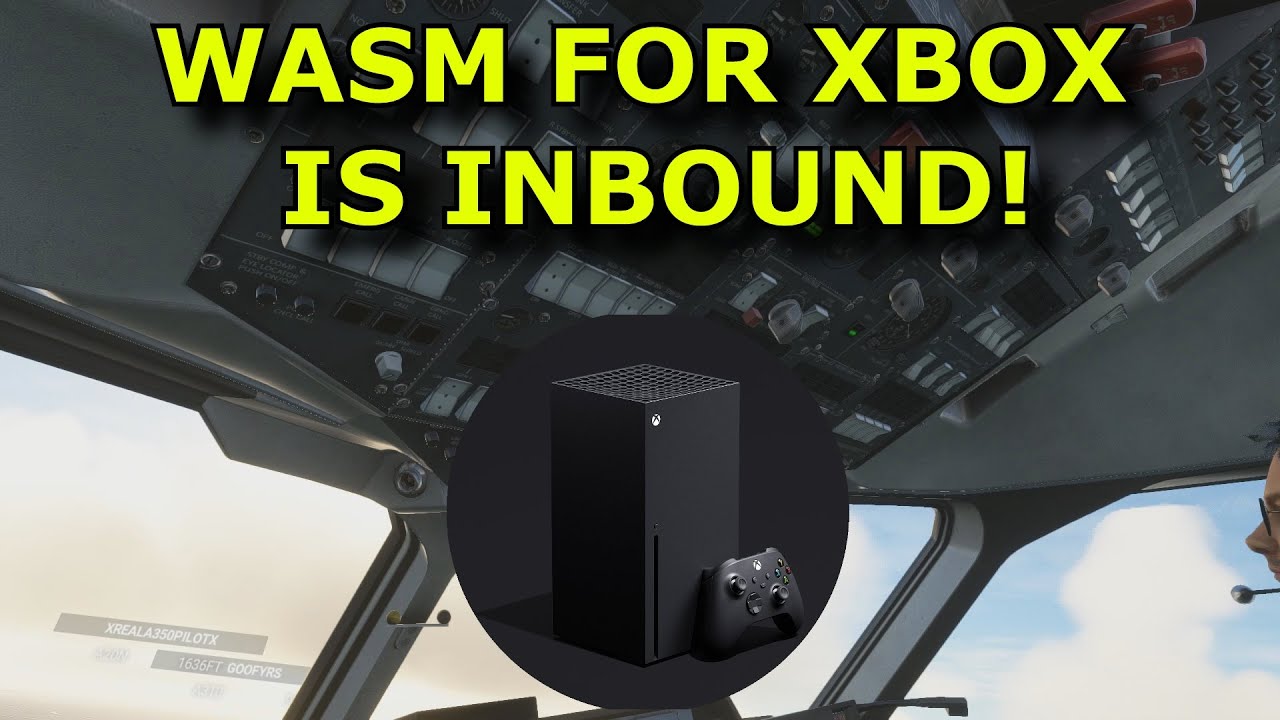 Xbox FS2020: SU12 & WASM Are Imminent - WASM Explained & My ...