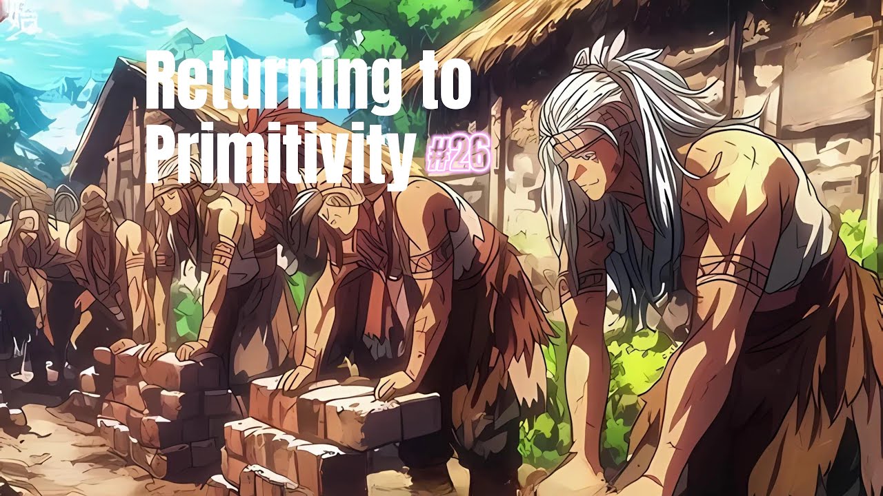 Returning to Primitivity 26：he Art of the Chieftain: How to Grow a ...