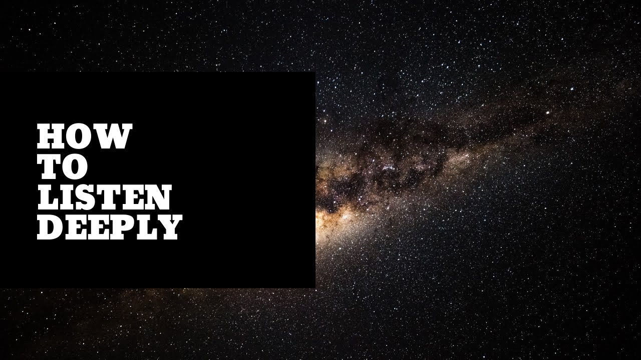 How to Listen Deeply - YouTube