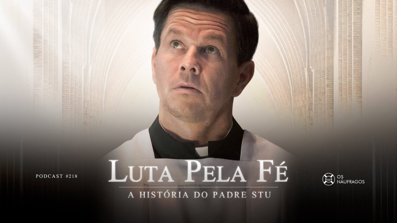 Podcast #218 - A História do Padre Stu - YouTube