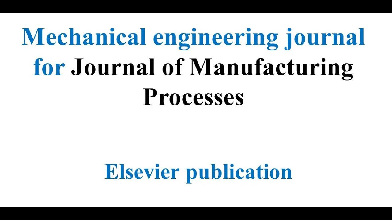 Journal of Manufacturing Processes - YouTube
