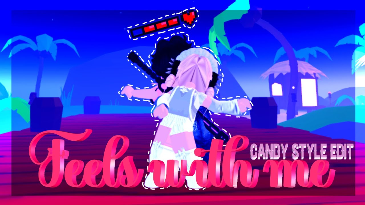Feels with me - [CANDY STYLE EDIT] - YouTube