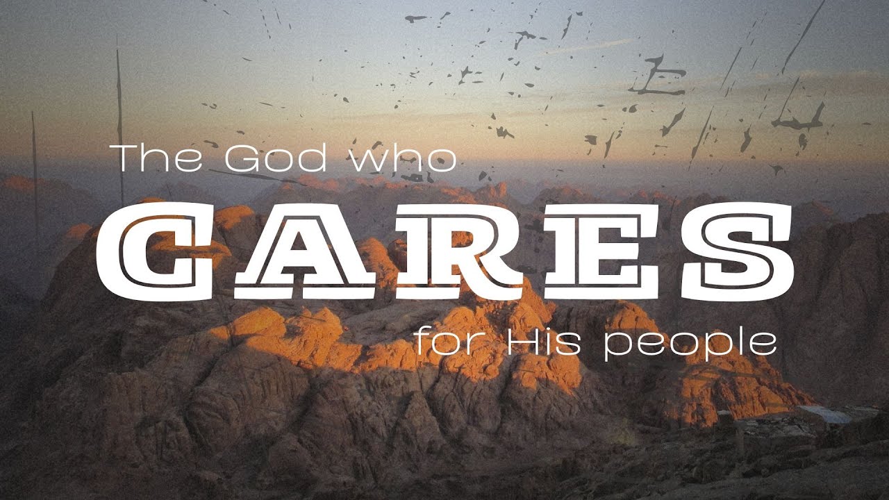 The God who cares for his people: Exodus 2:23-25: Elder Thomas ...