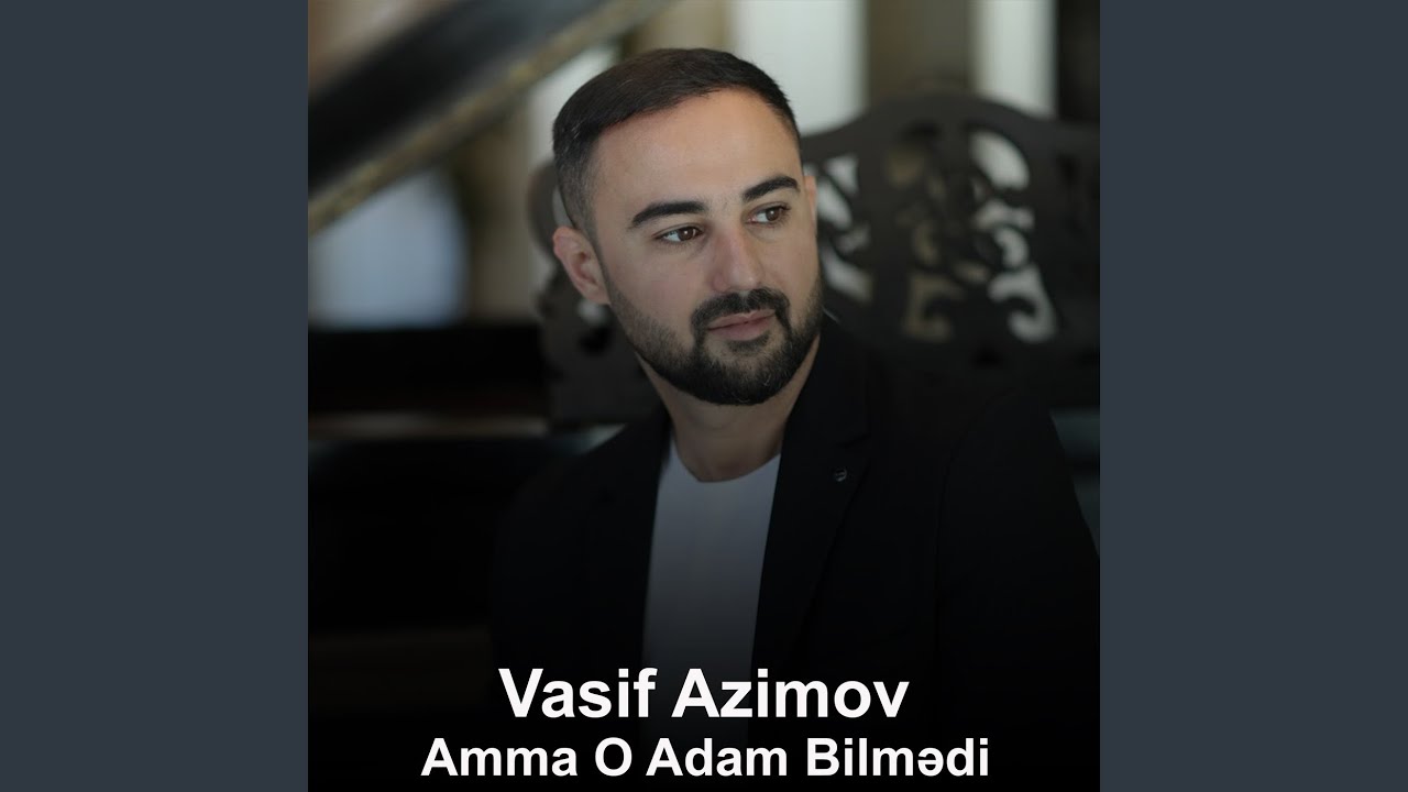 Amma O Adam Bilmədi - YouTube