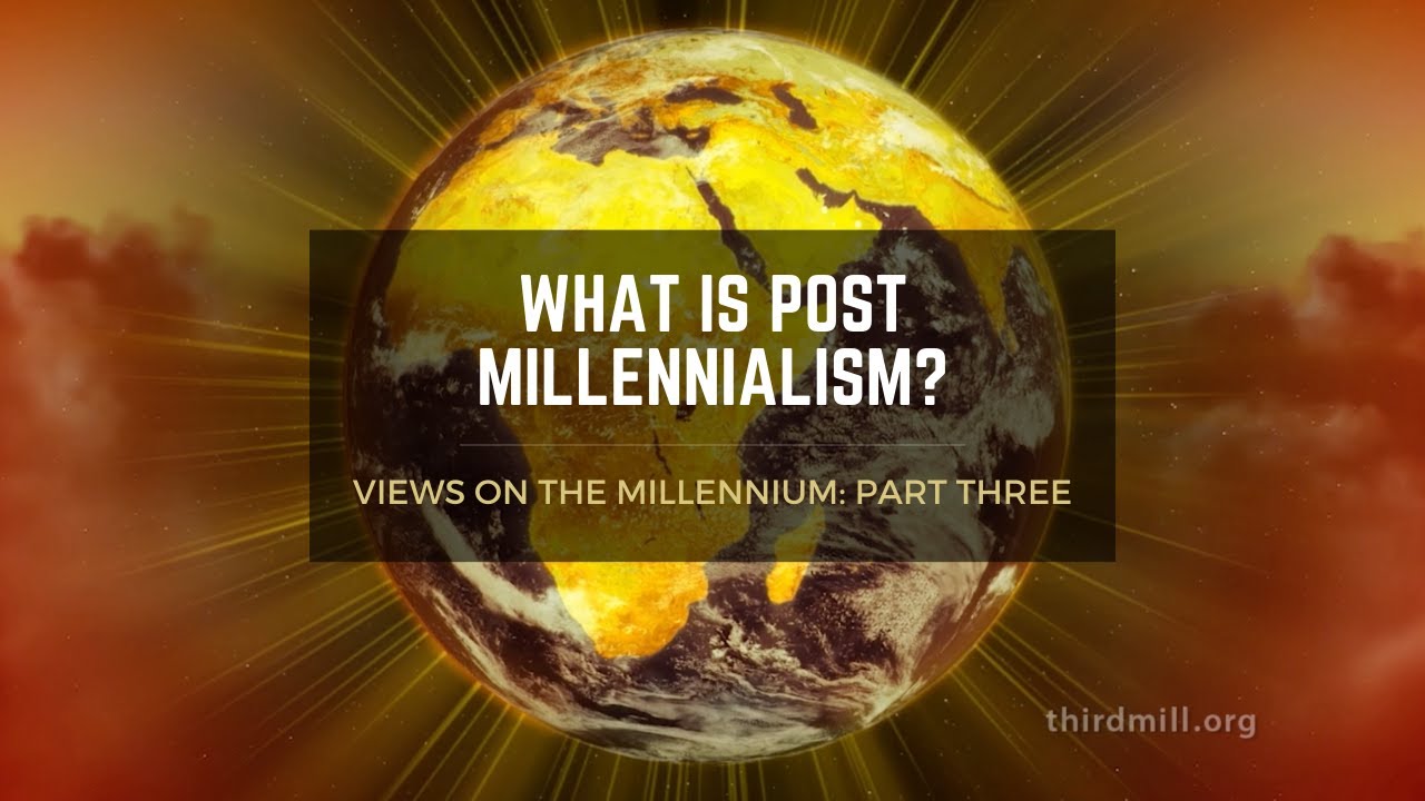 Topic Video: What Is Post Millennialism? - YouTube