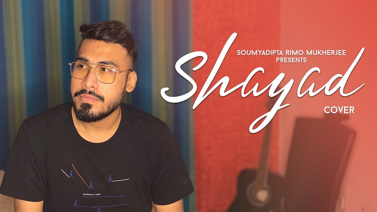 Shayad | Soumyadipta Rimo Mukherjee | Suraj Nag | Arijit Singh | Hindi ...