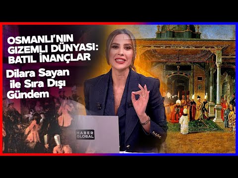 Osmanlı’nın Gizemli Dünyası: Batıl İnançlar – Dilara Sayan ile Sıra Dışı Gündem (18.07.2025 )